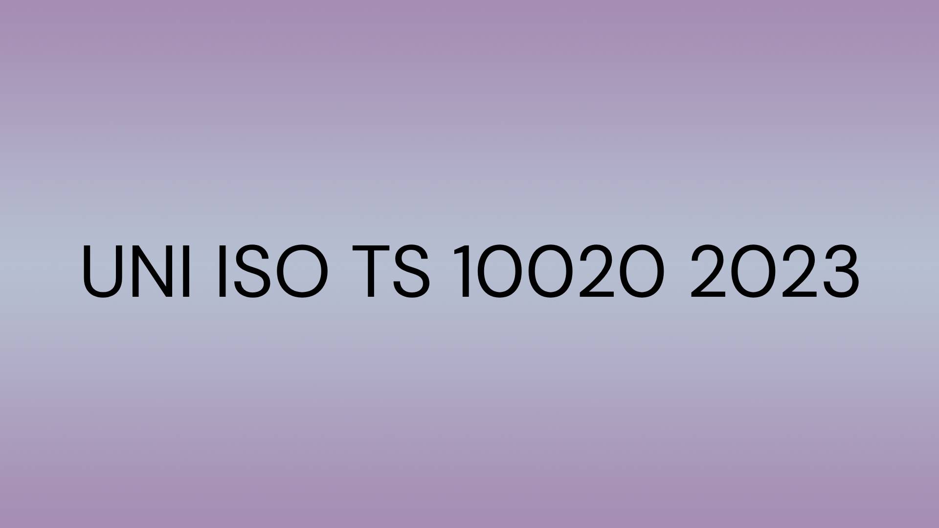 Norme Uni UNI ISO TS 10020 2023